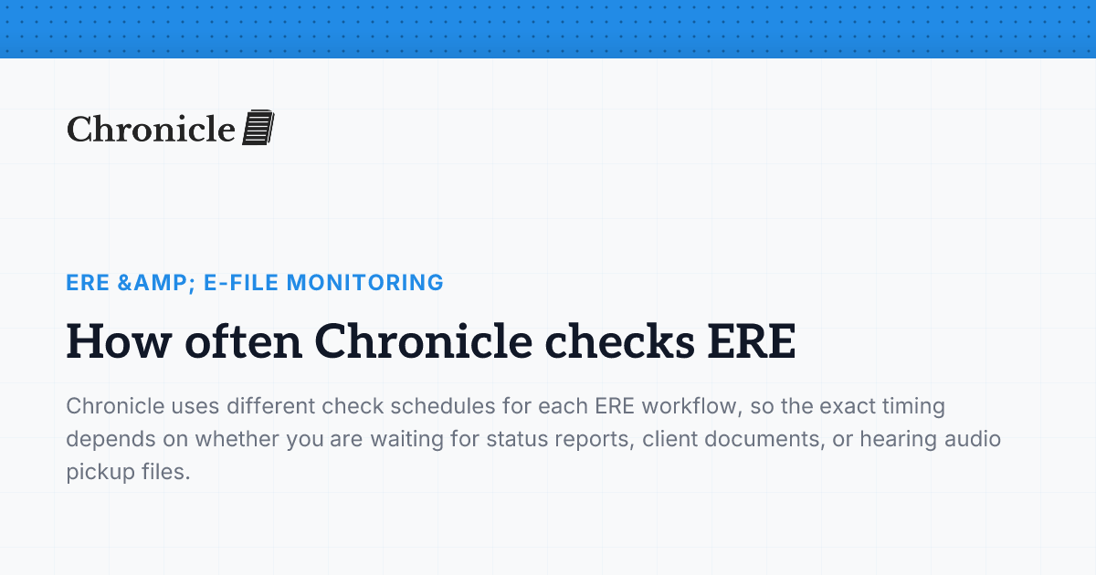 How often Chronicle checks ERE | Help Center | Chronicle Customer Support